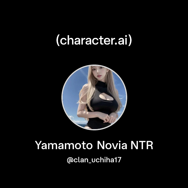 Chat with Yamamoto Novia NTR | character.ai | Personalized AI for every ...