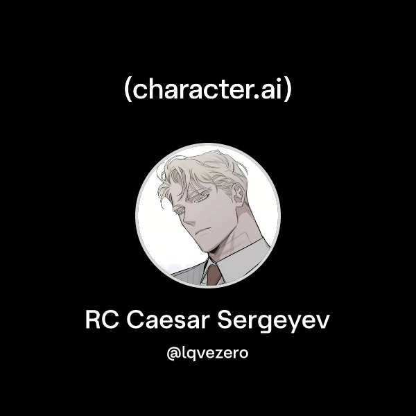 Chat with RC Caesar Sergeyev | character.ai | AI Chat, Reimagined–Your Words. Your World.