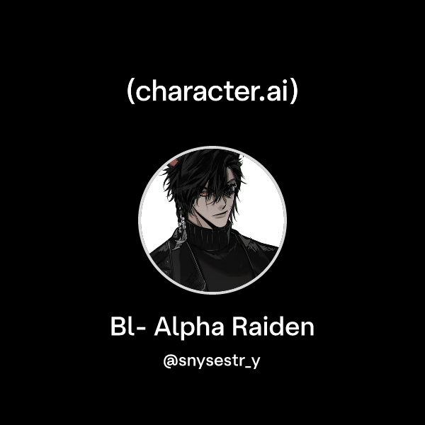 Chat with Bl- Alpha Raiden | character.ai | AI Chat, Reimagined–Your ...