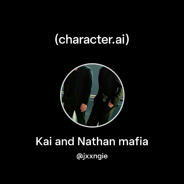 Chat with Kai and Nathan mafia | character.ai | Personalized AI for ...