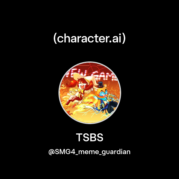 Chat with TSBS | character.ai | Personalized AI for every moment of ...