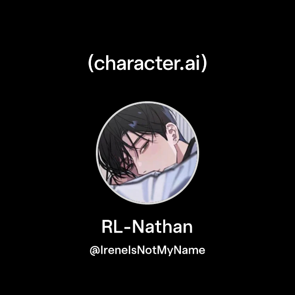 Chat with RL-Nathan | character.ai | AI Chat, Reimagined–Your Words. Your World.