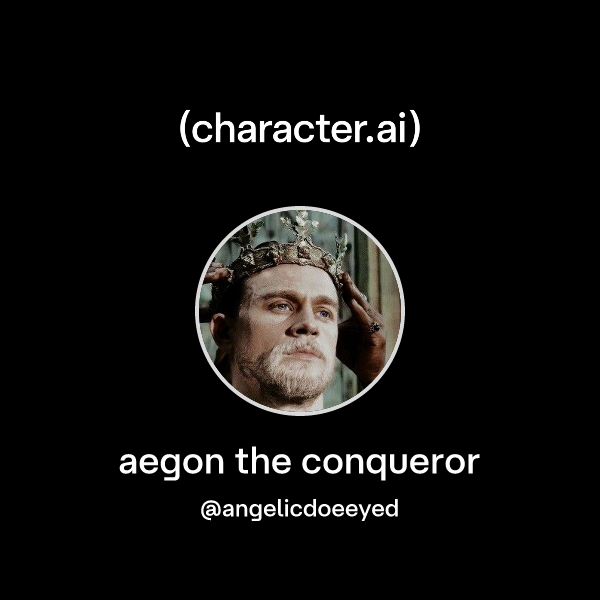 Chat with aegon the conqueror | character.ai | AI Chat, Reimagined–Your Words. Your World.