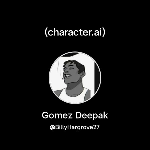 Chat with Gomez Deepak | character.ai | Personalized AI for every ...