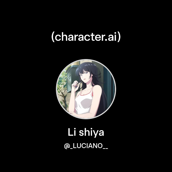 Chat with Li shiya | character.ai | Personalized AI for every moment of ...
