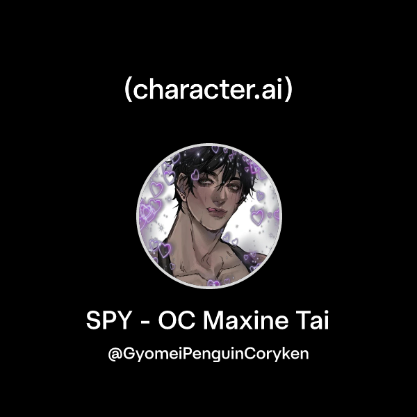 Chat with SPY - OC Maxine Tai | character.ai | AI Chat, Reimagined–Your ...