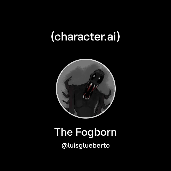 Chat with The Fogborn | character.ai | AI Chat, Reimagined–Your Words ...