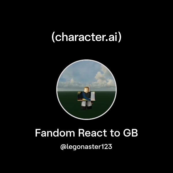 Chat with Fandom React to GB | character.ai | AI Chat, Reimagined–Your ...
