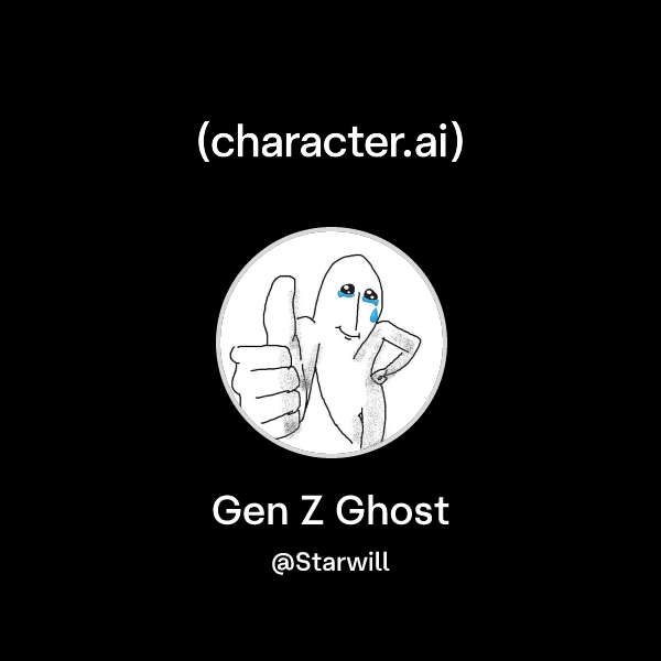 Chat with Gen Z Ghost | character.ai | AI Chat, Reimagined–Your Words ...
