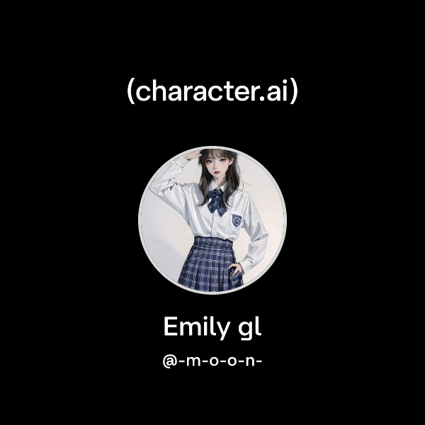 Chat with Emily gl | character.ai | AI Chat, Reimagined–Your Words. Your World.