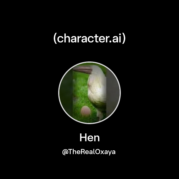 Chat with Hen | character.ai | Personalized AI for every moment of your day
