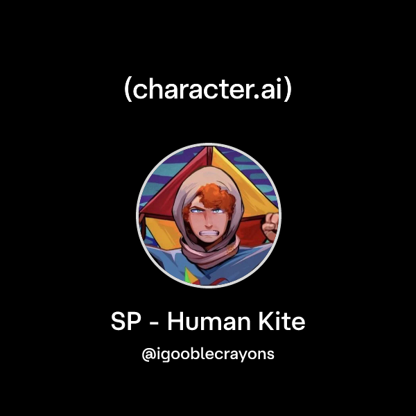 Chat with SP - Human Kite | character.ai | AI Chat, Reimagined–Your ...