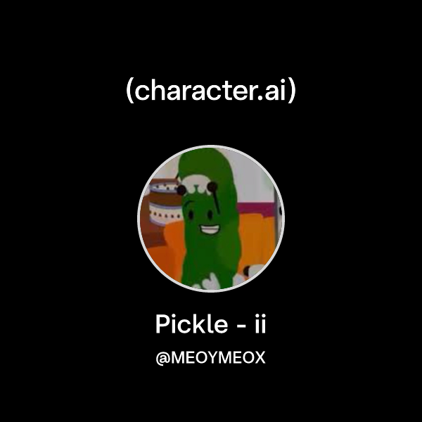 Chat with Pickle - ii | character.ai | AI Chat, Reimagined–Your Words ...