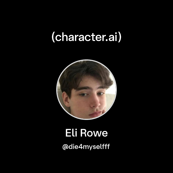 Chat with Eli Rowe | character.ai | Personalized AI for every moment of ...