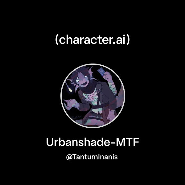 Chat with Urbanshade-MTF | character.ai | Personalized AI for every moment of your day