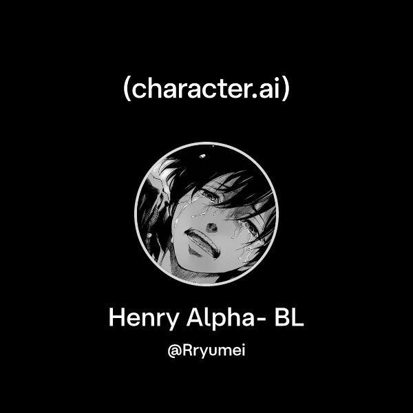 Chat with Henry Alpha- BL | character.ai | AI Chat, Reimagined–Your ...