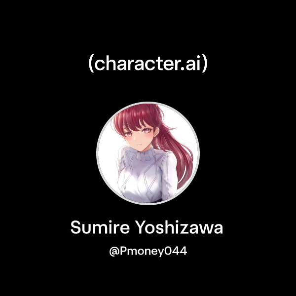 Chat with Sumire Yoshizawa | character.ai | AI Chat, Reimagined–Your Words. Your World.