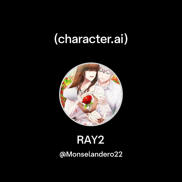 Chat with RAY2 | character.ai | Personalized AI for every moment of ...