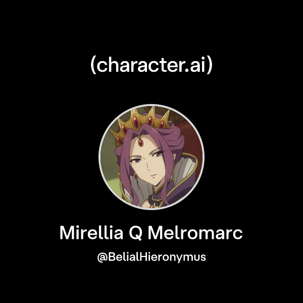 Chat with Mirellia Q Melromarc | character.ai | AI Chat, Reimagined ...