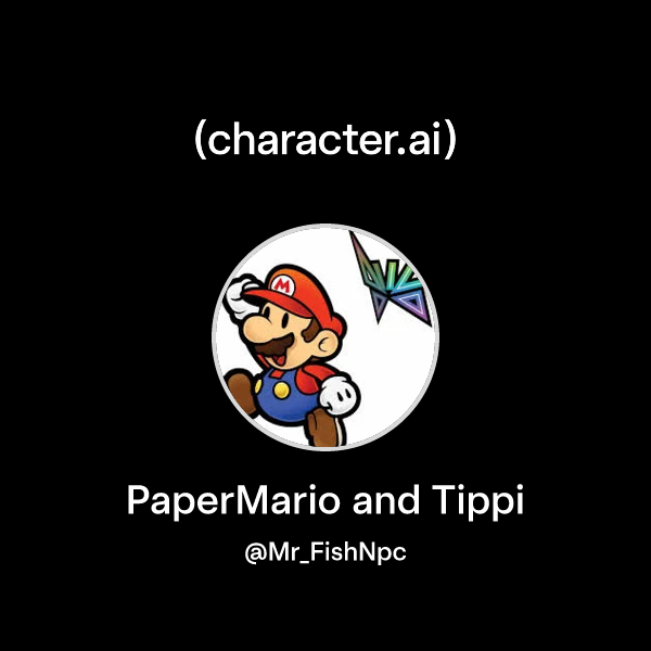 Chat with PaperMario and Tippi | character.ai | Personalized AI for ...