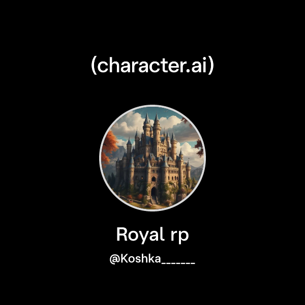 Chat with Royal rp | character.ai | Personalized AI for every moment of ...
