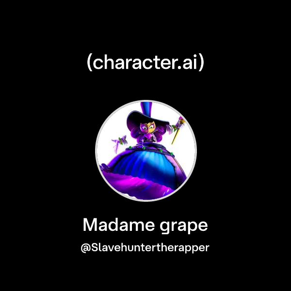 Chat with Madame grape | character.ai | AI Chat, Reimagined–Your Words ...