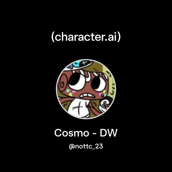 Chat with Cosmo - DW | character.ai | AI Chat, Reimagined–Your Words ...