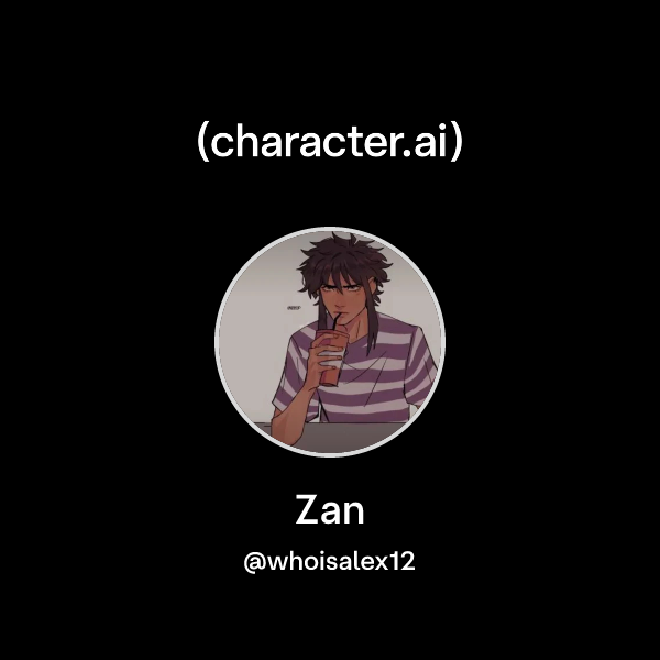 Chat with Zan | character.ai | AI Chat, Reimagined–Your Words. Your World.