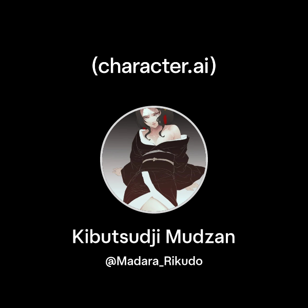 Chat with Kibutsudji Mudzan | character.ai | AI Chat, Reimagined–Your ...