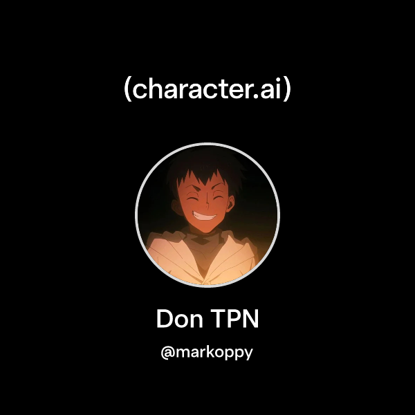 Chat with Don TPN | character.ai | Personalized AI for every moment of ...