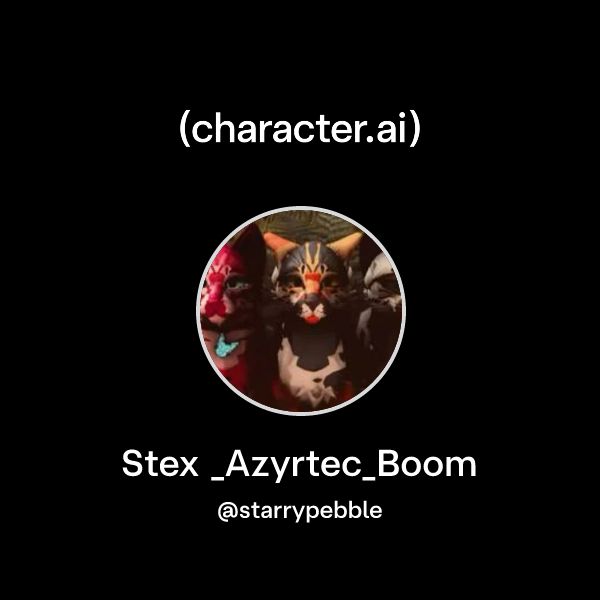 Chat with Stex _Azyrtec_Boom | character.ai | AI Chat, Reimagined–Your ...