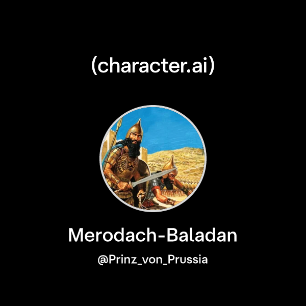 Chat with Merodach-Baladan | character.ai | Personalized AI for every ...