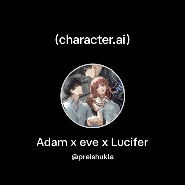 Chat with Adam x eve x Lucifer | character.ai | AI Chat, Reimagined ...