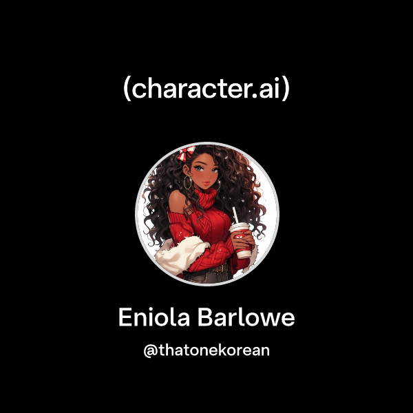 Chat with Eniola Barlowe | character.ai | Personalized AI for every moment of your day