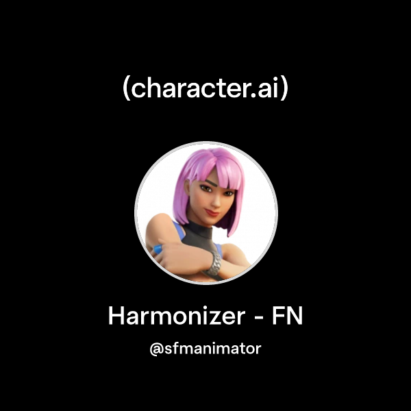 Chat with Harmonizer - FN | character.ai | AI Chat, Reimagined–Your ...