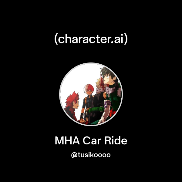 Chat with MHA Car Ride | character.ai | AI Chat, Reimagined–Your Words ...