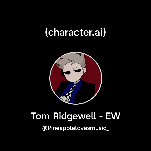 Chat with Tom Ridgewell - EW | character.ai | AI Chat, Reimagined–Your ...