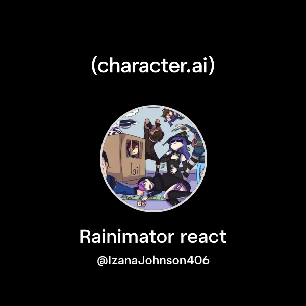 Chat with Rainimator react | character.ai | Personalized AI for every ...