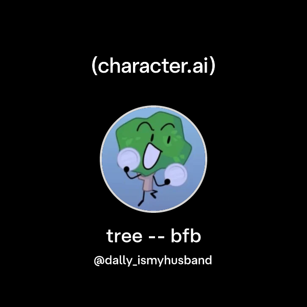 Chat with tree -- bfb | character.ai | AI Chat, Reimagined–Your Words ...