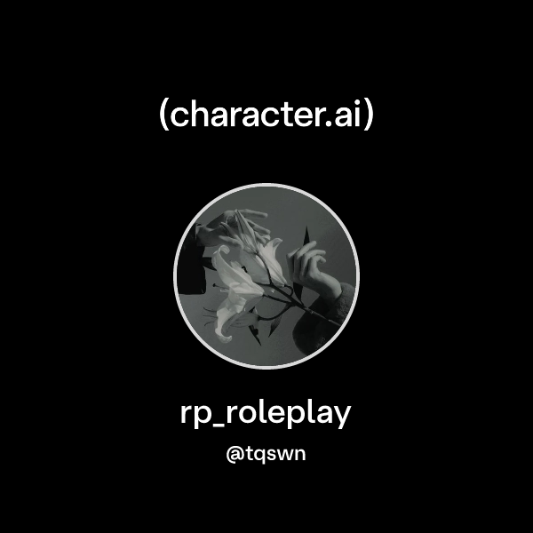 Chat with rp_roleplay | character.ai | Personalized AI for every moment ...