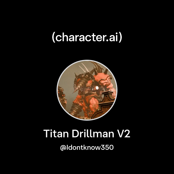Chat with Titan Drillman V2 | character.ai | Personalized AI for every ...
