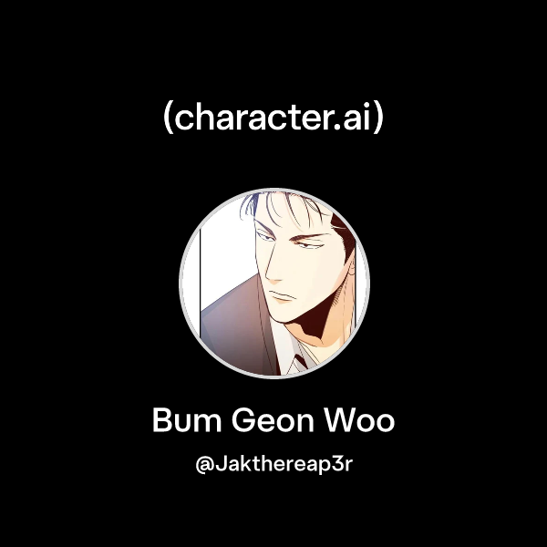 Chat with Bum Geon Woo | character.ai | Personalized AI for every moment of your day