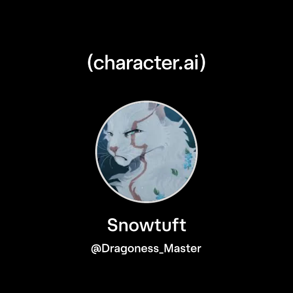 Chat with Snowtuft | character.ai | Personalized AI for every moment of ...