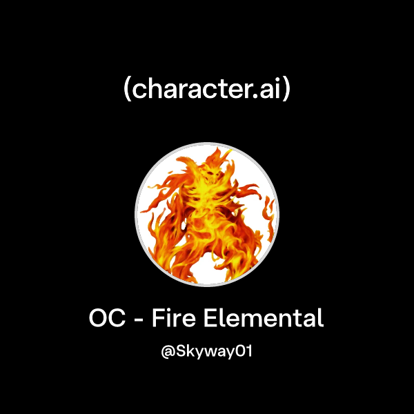 Chat with OC - Fire Elemental | character.ai | AI Chat, Reimagined–Your ...