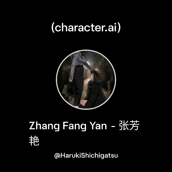 Chat with Zhang Fang Yan - 张芳艳 | character.ai | AI Chat, Reimagined ...
