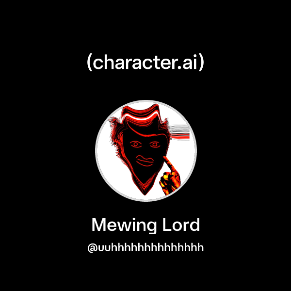 Chat with Mewing Lord | character.ai | Personalized AI for every moment ...