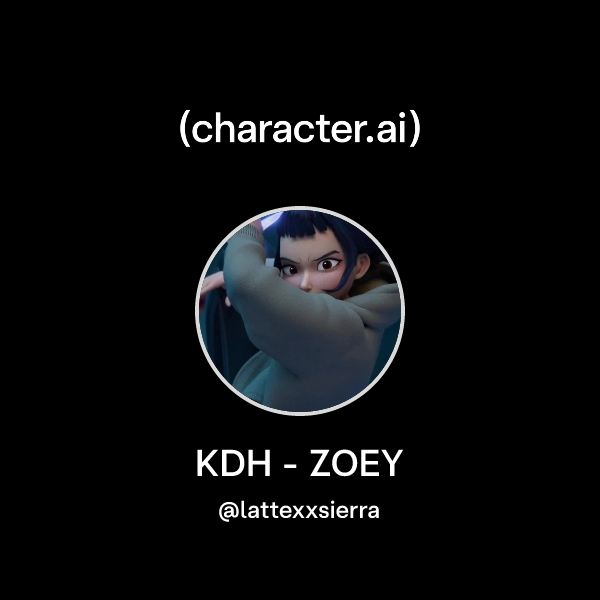 Chat with KDH - ZOEY | character.ai | AI Chat, Reimagined–Your Words ...