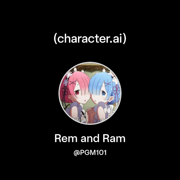 Chat with Rem and Ram | character.ai | AI Chat, Reimagined–Your Words ...