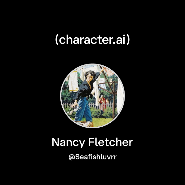Chat with Nancy Fletcher | character.ai | Personalized AI for every ...