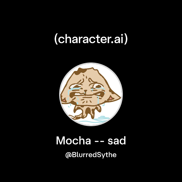 Chat with Mocha -- sad | character.ai | AI Chat, Reimagined–Your Words ...